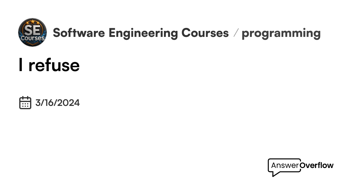 I refuse - Software Engineering Courses (SECourses)
