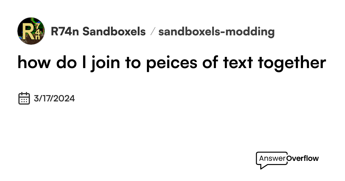 how do I join to peices of text together - 🚨 R74n / Sandboxels