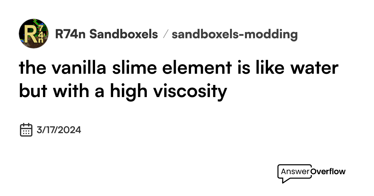 the vanilla `slime` element is like water but with a high `viscosity ...