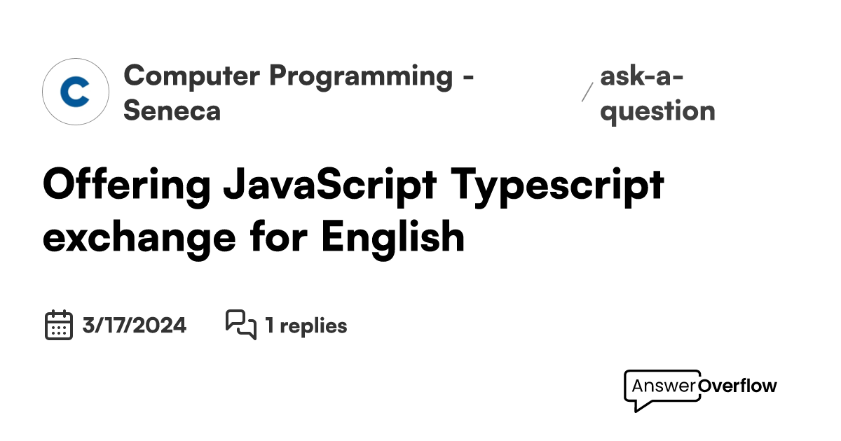 Offering JavaScript & Typescript exchange for English - Computer Programming - Seneca ...