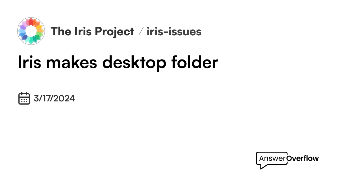 Iris makes desktop folder? - The Iris Project
