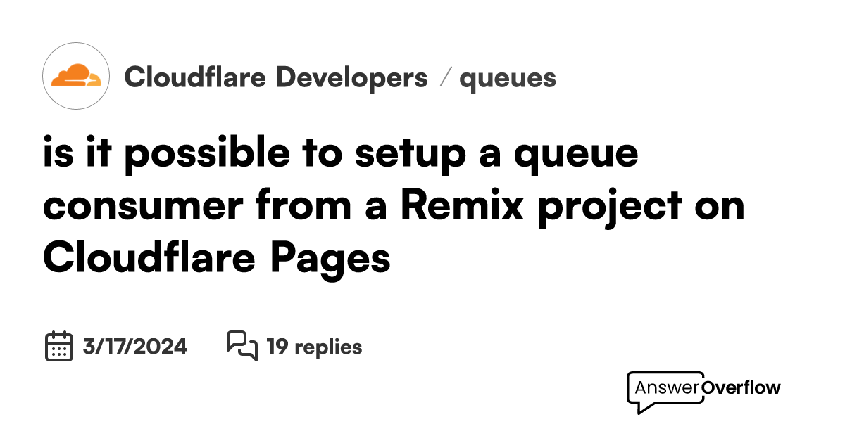 is it possible to setup a queue consumer from a Remix project on Cloudflare Pages? - Cloudflare ...