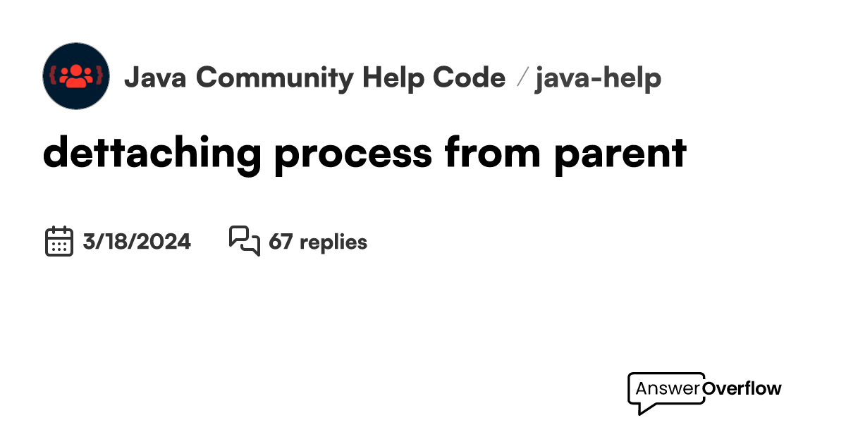dettaching process from parent - Java Community | Help. Code. Learn.