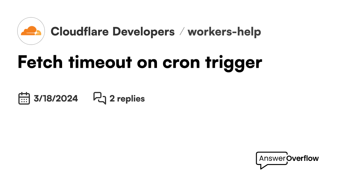 Fetch Timeout On Cron Trigger Cloudflare Developers