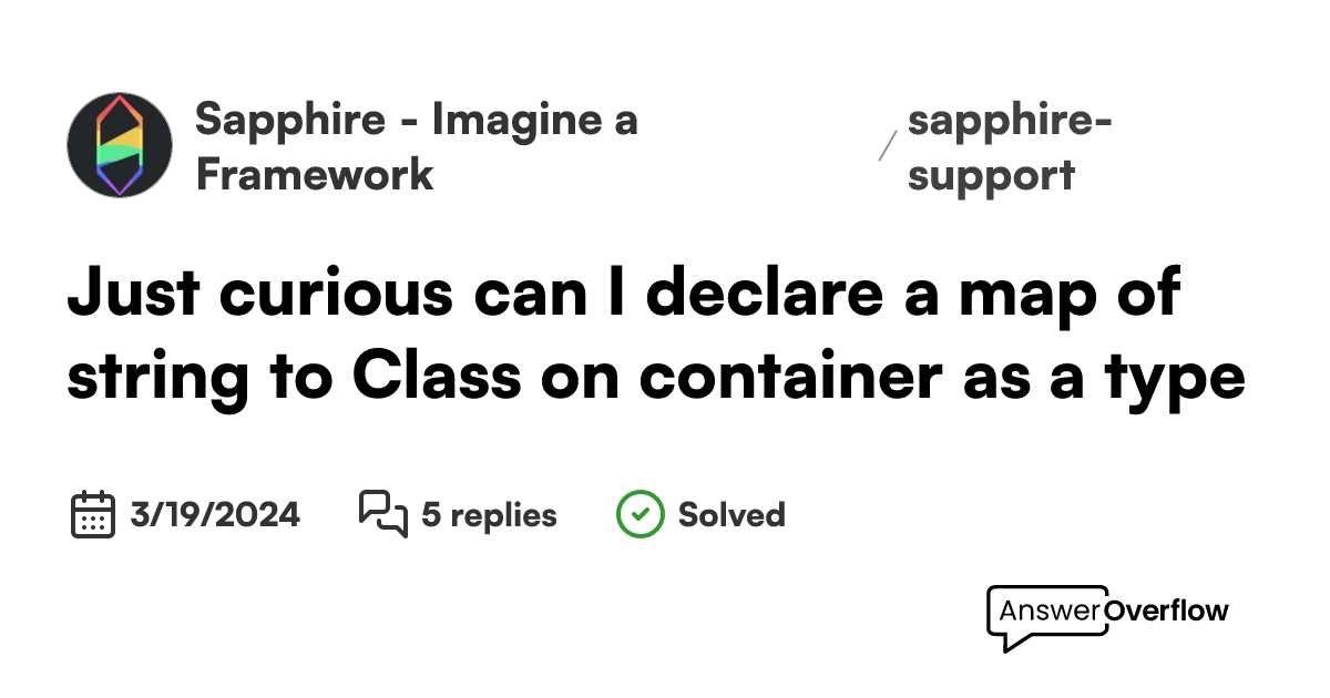 Just curious, can I declare a map of string to Class on container as a type? - Sapphire ...