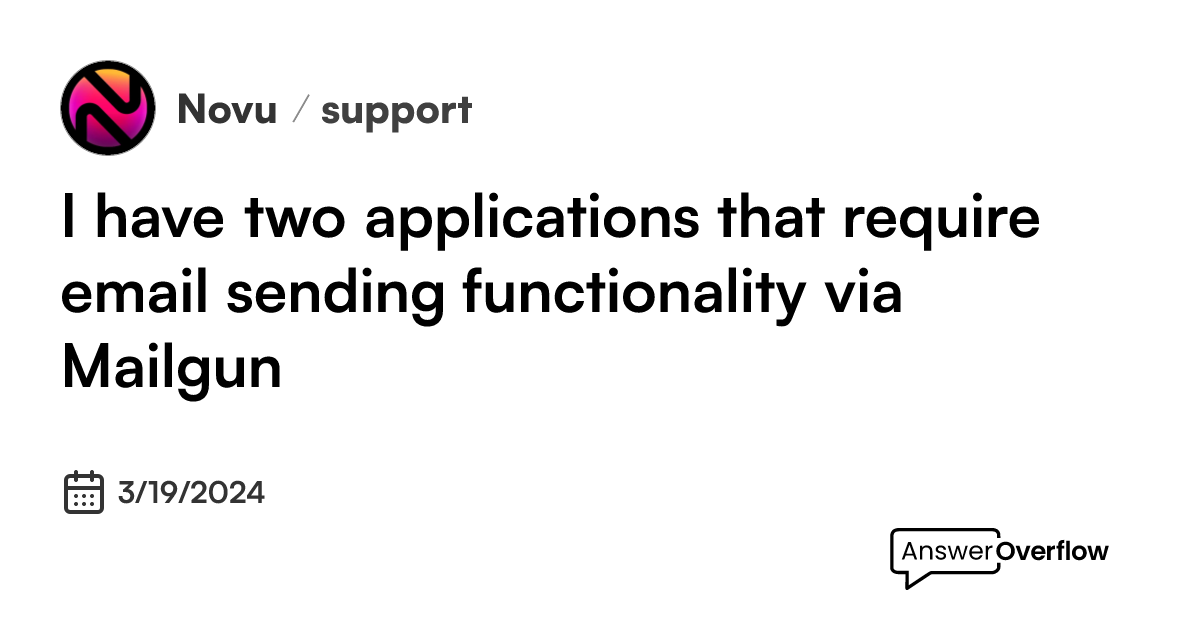 I have two applications that require email sending functionality via Mailgun - Novu