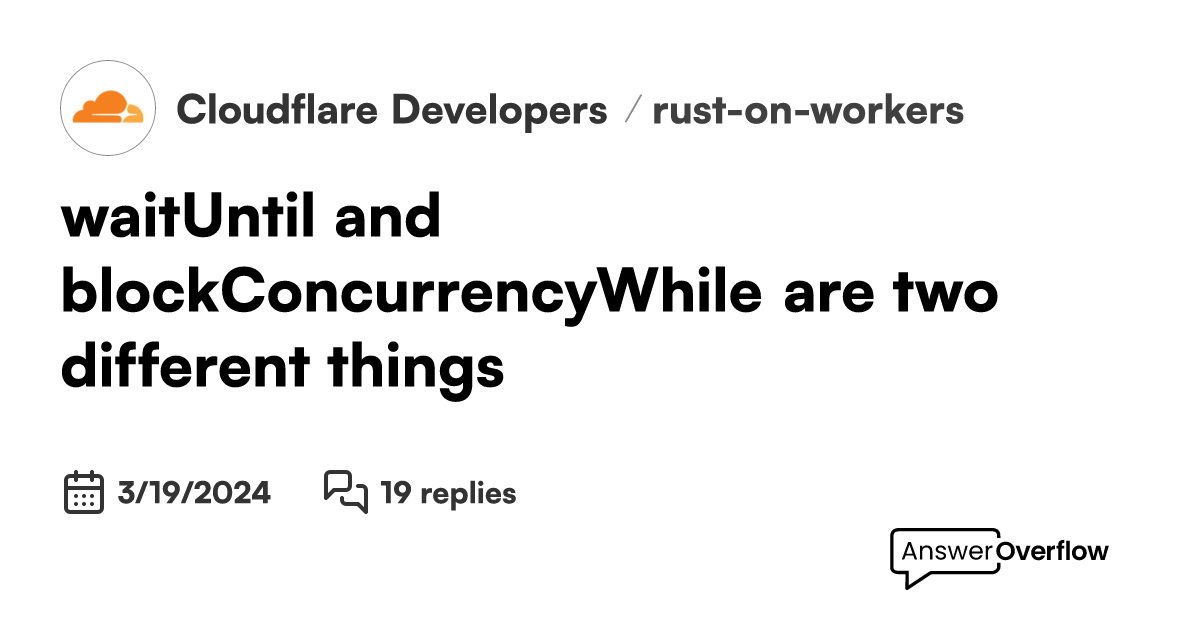 `waitUntil` and `blockConcurrencyWhile` are two different things - Cloudflare Developers