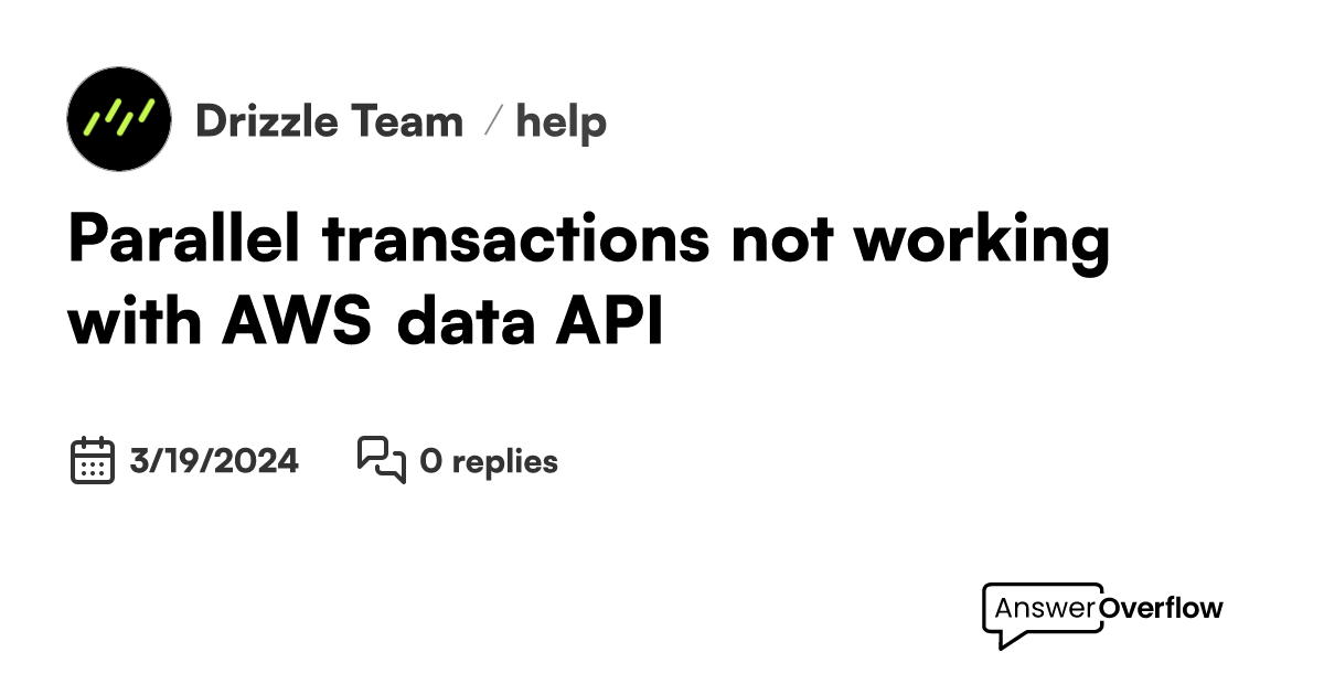 Parallel transactions not working with AWS data API - Drizzle Team