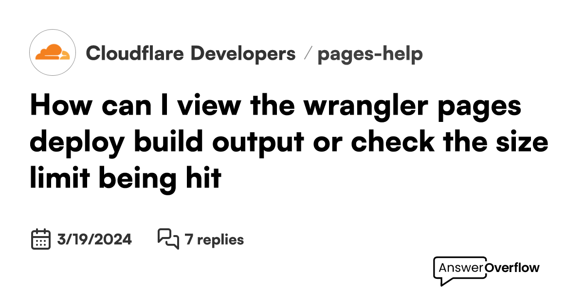 How can I view the `wrangler pages deploy` build output, or check the size limit being hit ...