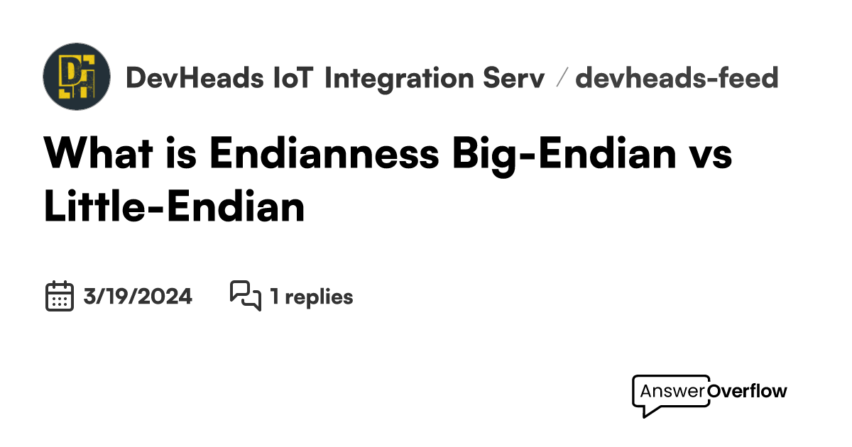 What Is Endianness Big Endian Vs Little Endian Devheads Iot Integration Server