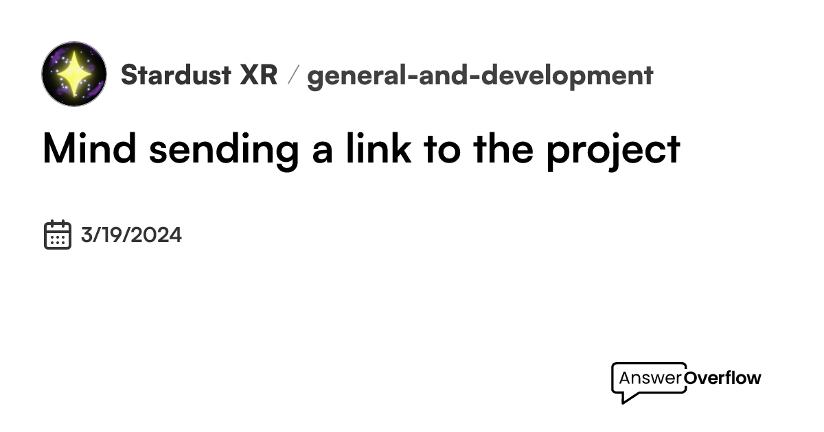 Mind sending a link to the project? - Stardust XR