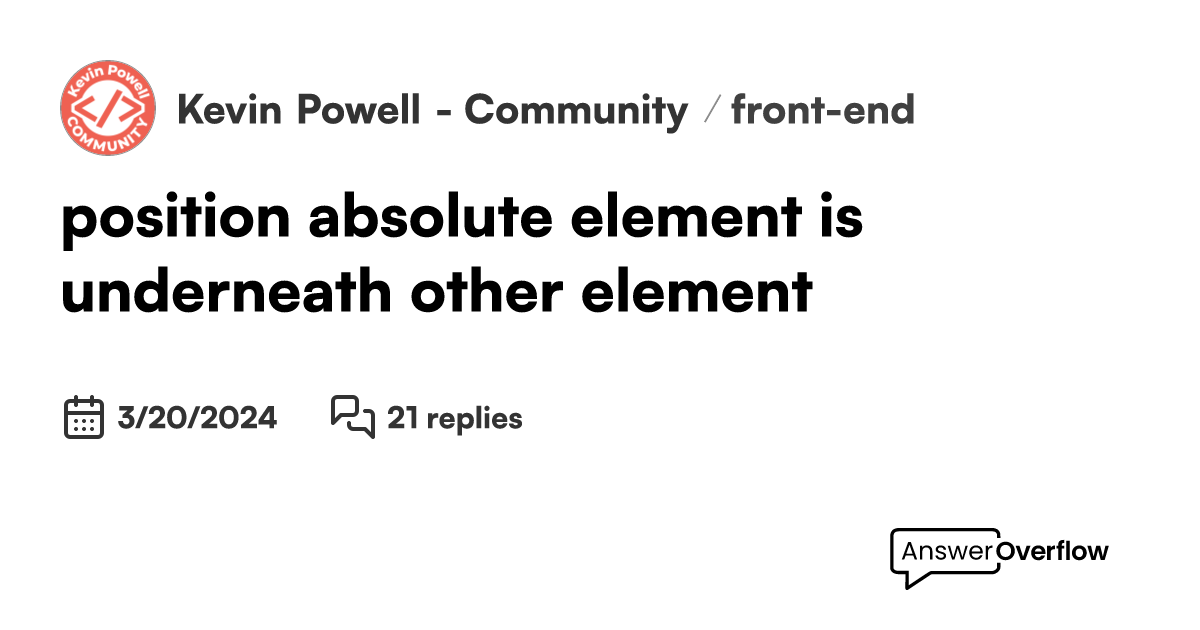 position absolute element is underneath other element - Kevin Powell - Community
