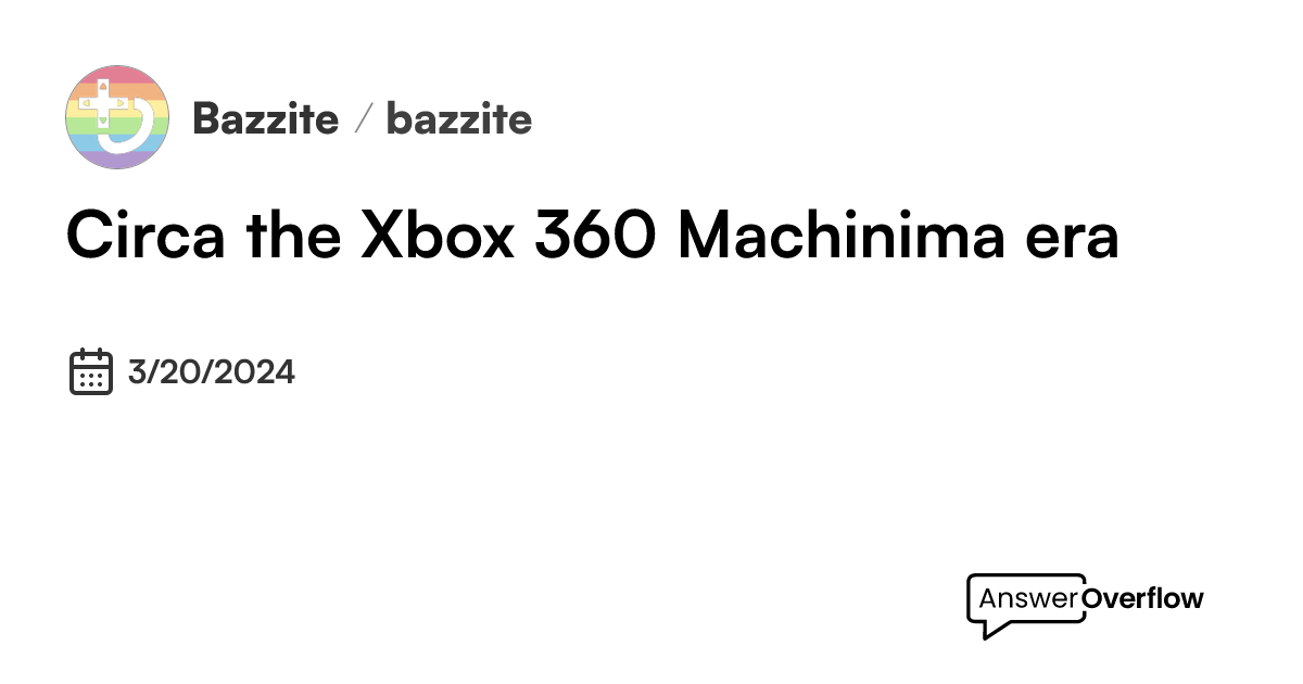 Circa: the Xbox 360 Machinima era - Universal Blue