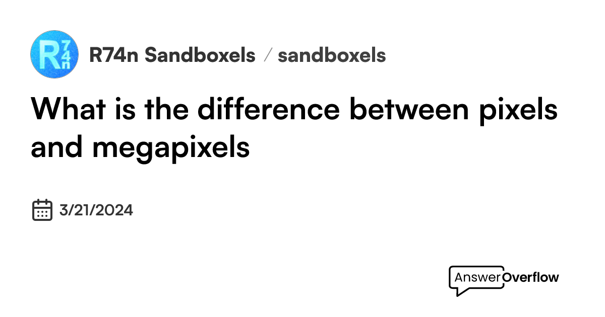 What is the difference between pixels and megapixels? - 🚨 R74n / Sandboxels