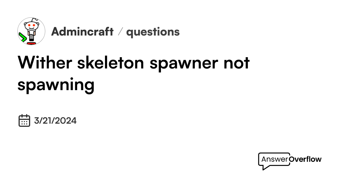 Wither skeleton spawner not spawning - Admincraft