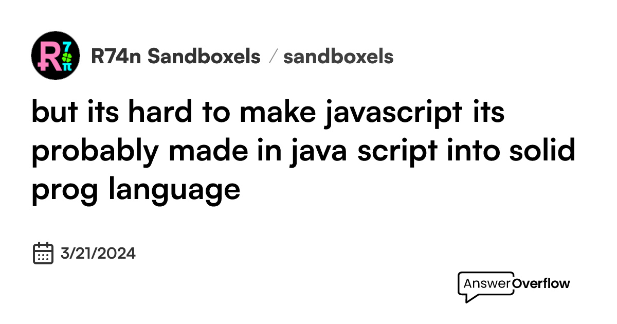 but its hard to make javascript (its probably made in java script) into solid prog. language - 🚨 ...