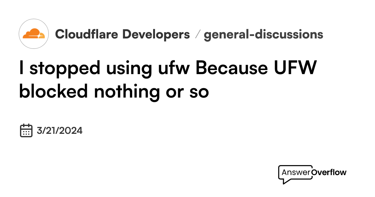 I stopped using ufw. Because UFW blocked nothing or so - Cloudflare Developers