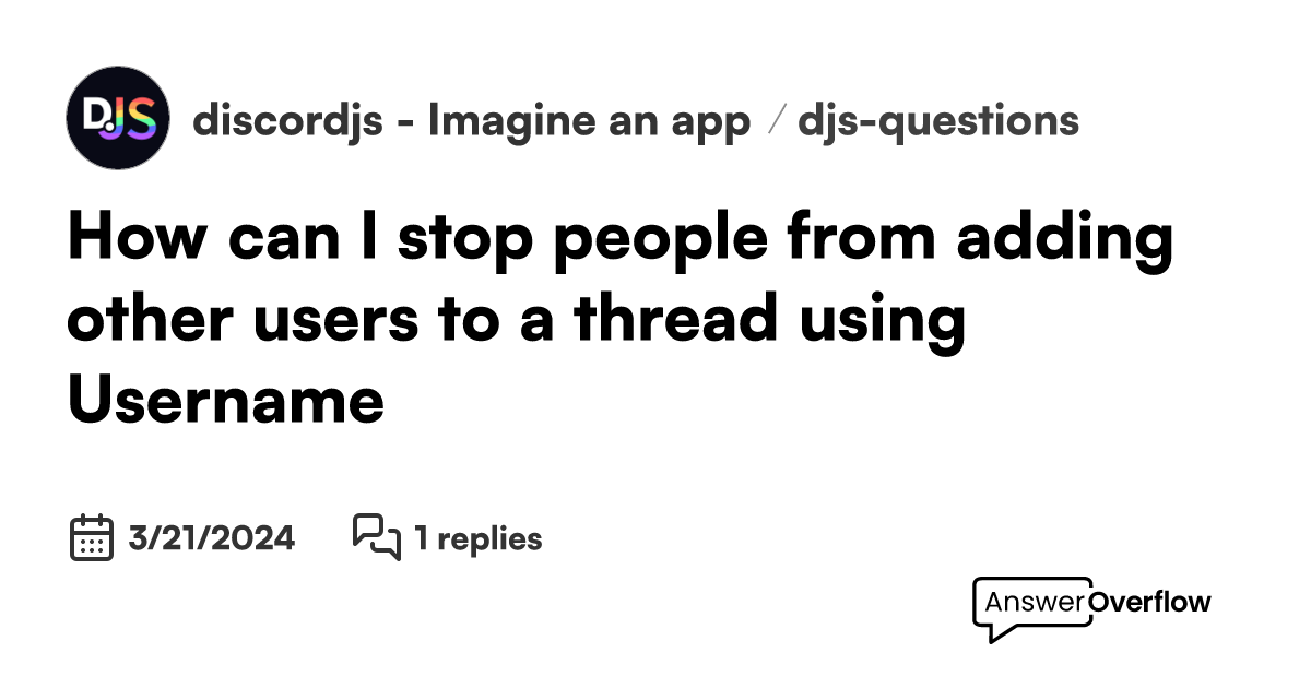 How can I stop people from adding other users to a thread using @Username ? - discord.js ...