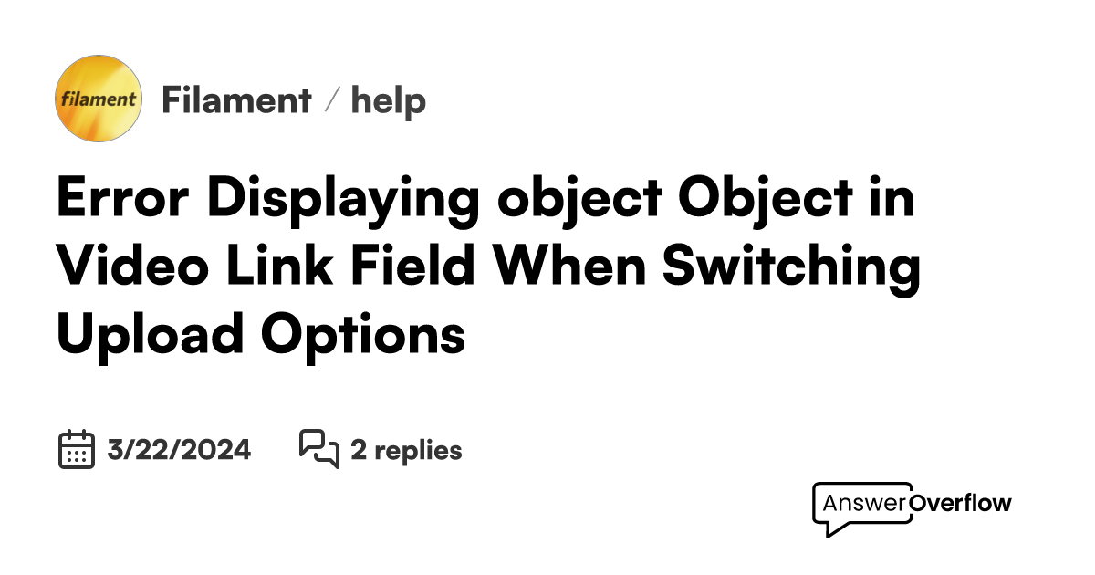 Error Displaying '[object Object]' in Video Link Field When Switching Upload Options - Filament