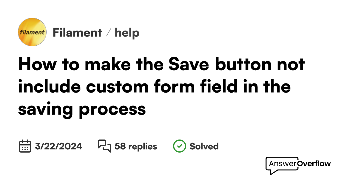 How To Make The Save Button Not Include Custom Form Field In The Saving Process Filament