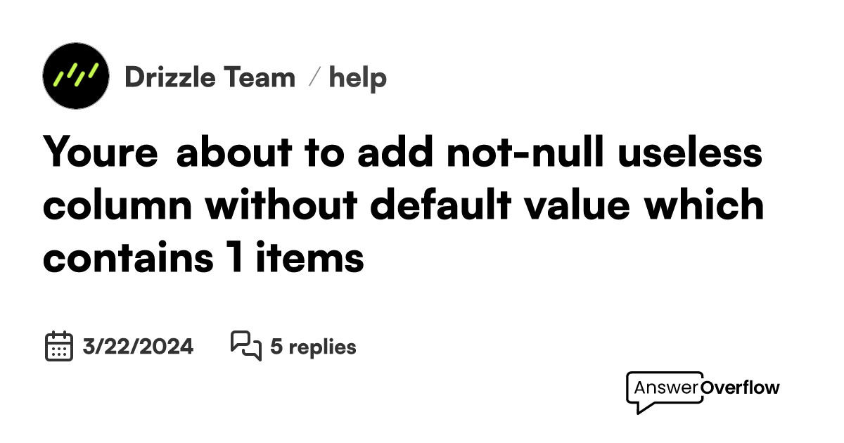 "You're about to add not-null useless column without default value, which contains 1 items ...