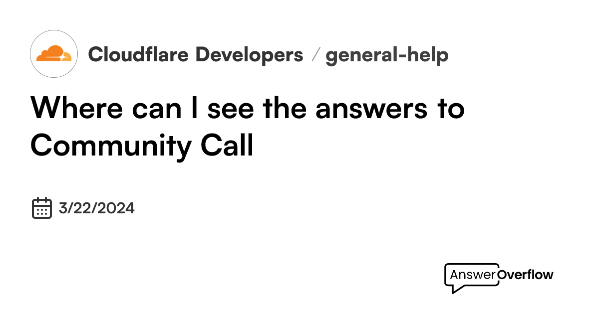 Where can I see the answers to Community Call? - Cloudflare Developers