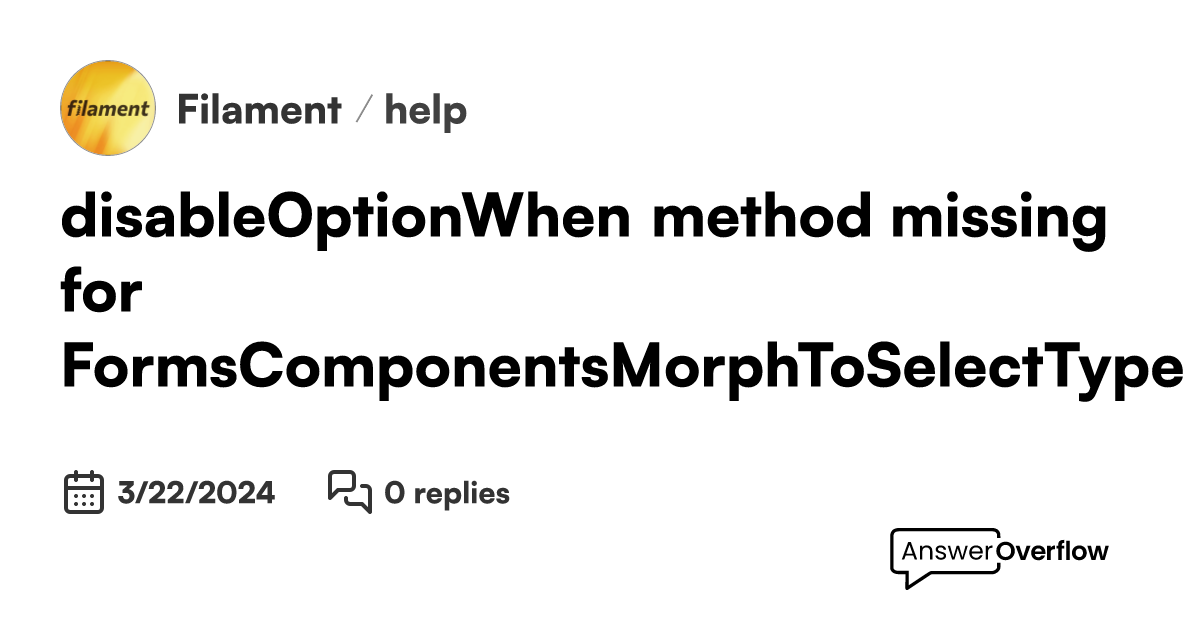 disableOptionWhen() method missing for Forms\Components\MorphToSelect\Type - Filament