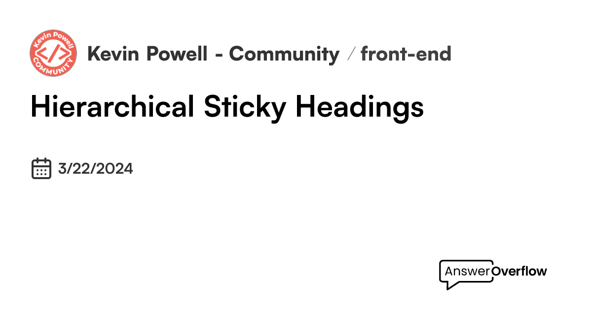 Hierarchical Sticky Headings - Kevin Powell - Community