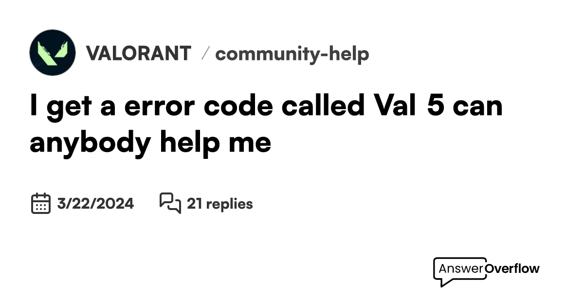 I get a error code called Val 5 can anybody help me? - VALORANT