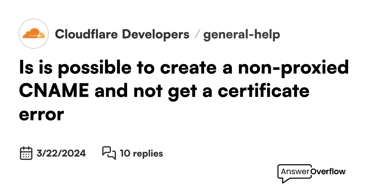 Is is possible to create a non-proxied CNAME and not get a certificate error? - Cloudflare ...