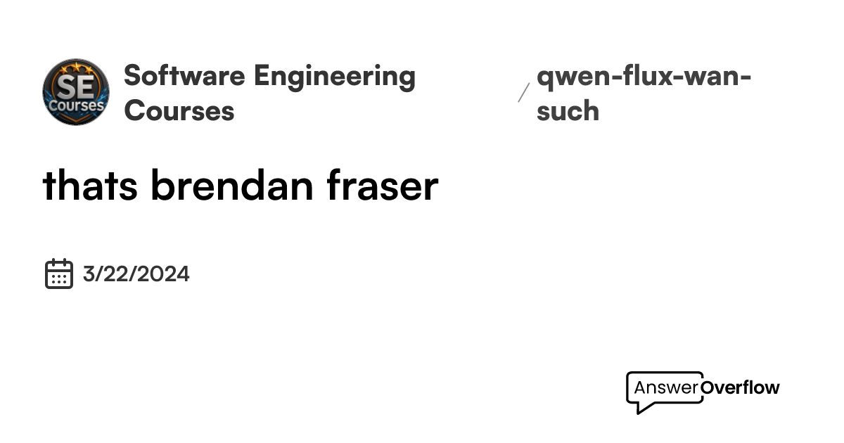 thats brendan fraser - Software Engineering Courses (SECourses)