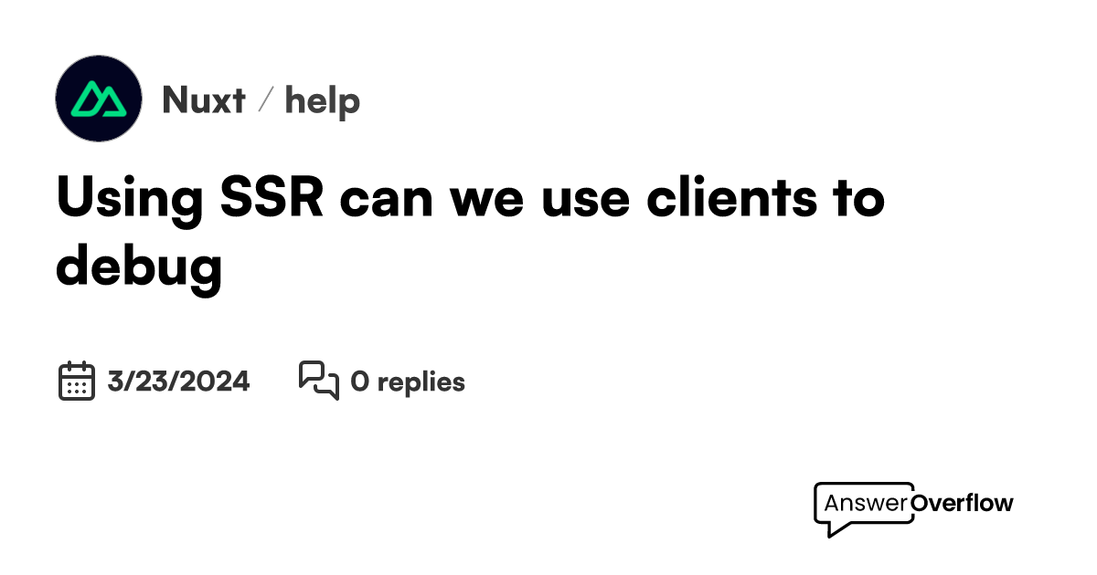 Using SSR, can we use clients to debug? - Nuxt