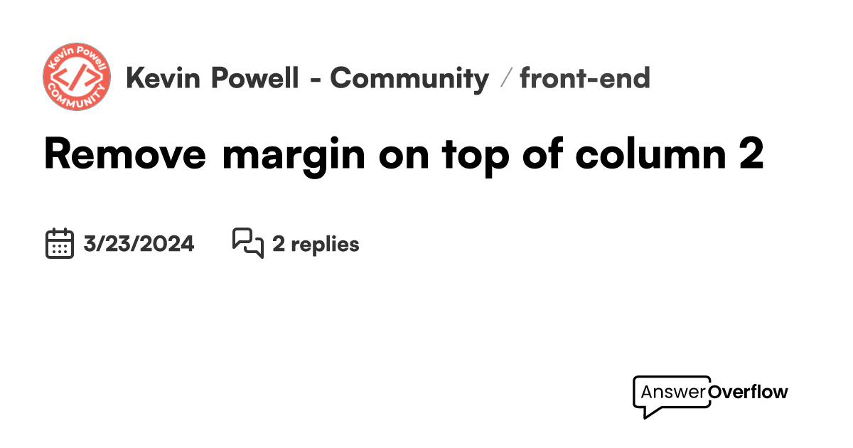 Remove margin on top of column 2 - Kevin Powell - Community