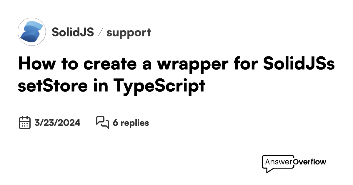 How to create a wrapper for SolidJS's setStore in TypeScript? - SolidJS