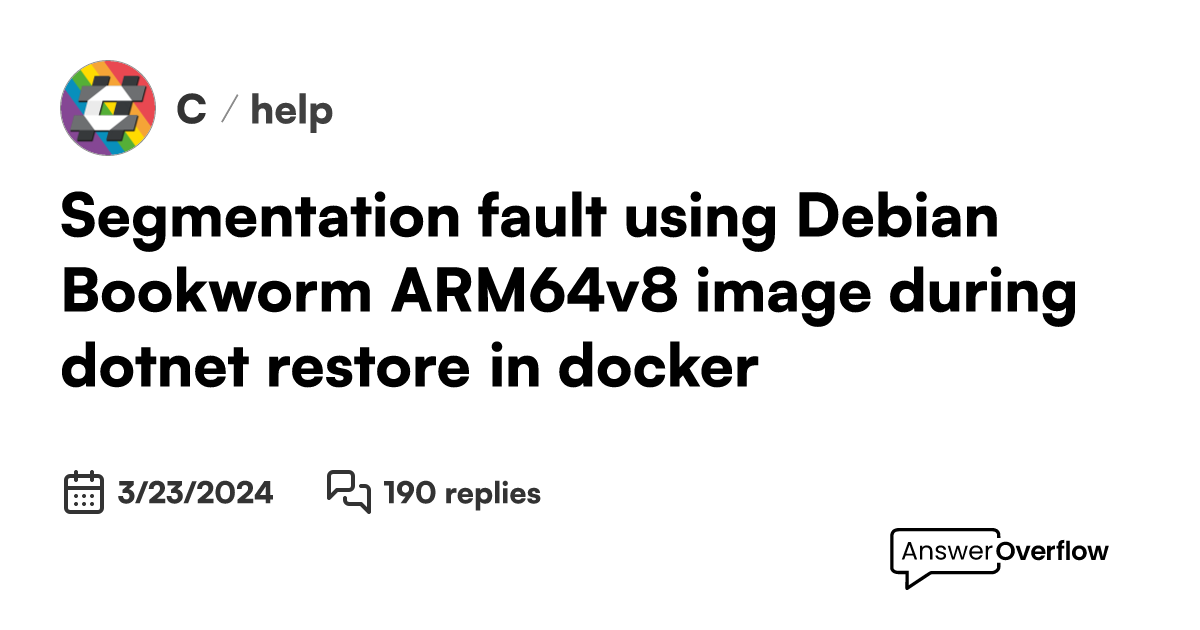 Segmentation fault using Debian Bookworm ARM64v8 image during dotnet restore in docker - C#