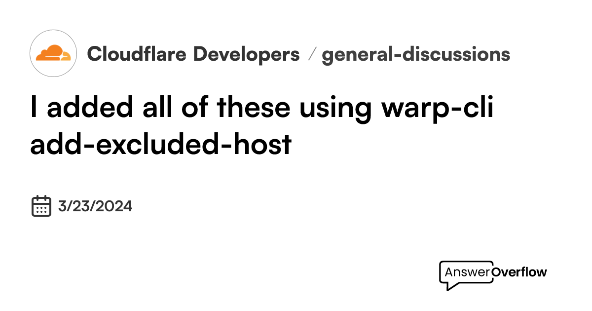 I added all of these using warp-cli add-excluded-host: - Cloudflare Developers