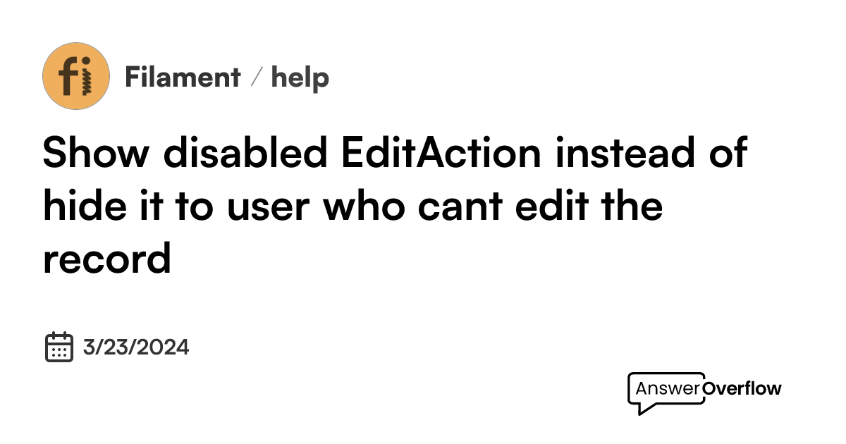 Show disabled EditAction instead of hide it to user who can't edit the record. - Filament