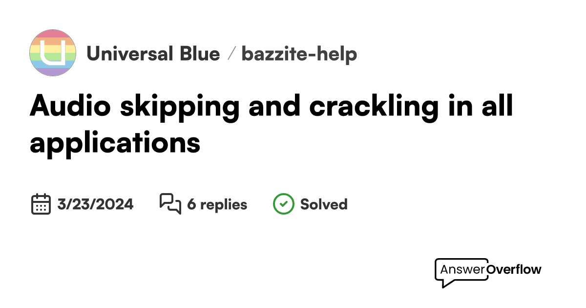 Audio skipping and crackling in all applications - Universal Blue