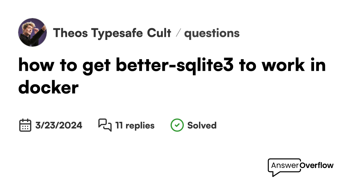 how to get better-sqlite3 to work in docker - Theo's Typesafe Cult