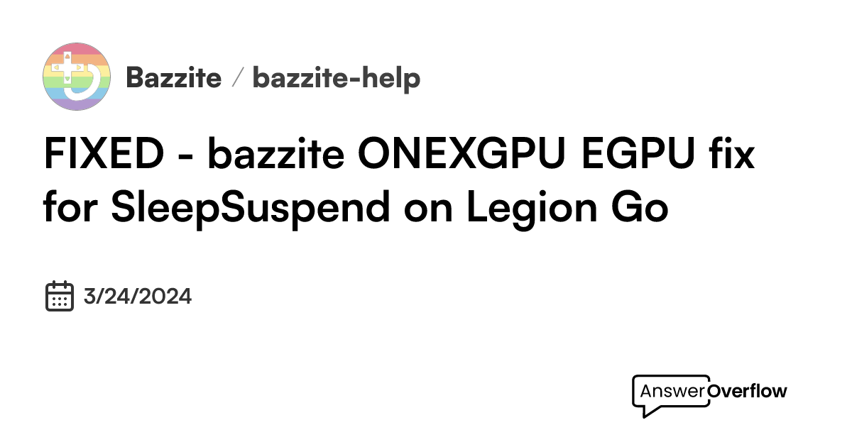 FIXED :- bazzite ONEXGPU / EGPU fix for Sleep/Suspend on Legion Go ...