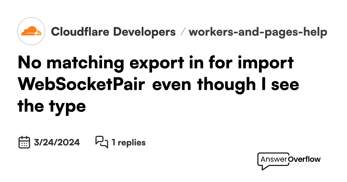 No matching export in for import "WebSocketPair" even though I see the type. - Cloudflare Developers