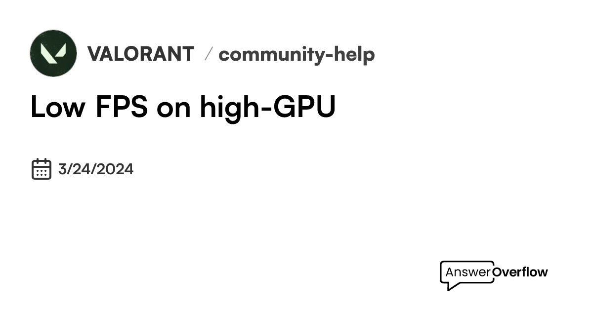 Low FPS on high-GPU - VALORANT