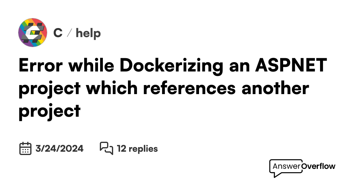 Error while Dockerizing an ASP.NET project which references another ...