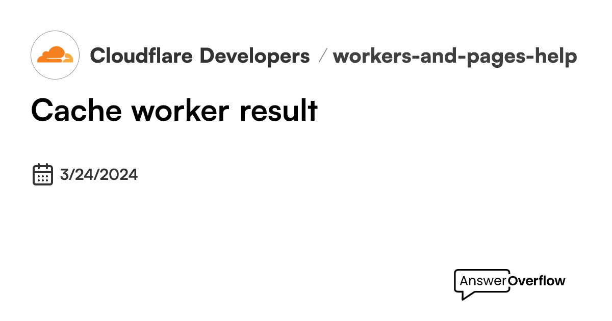 Cache worker result - Cloudflare Developers