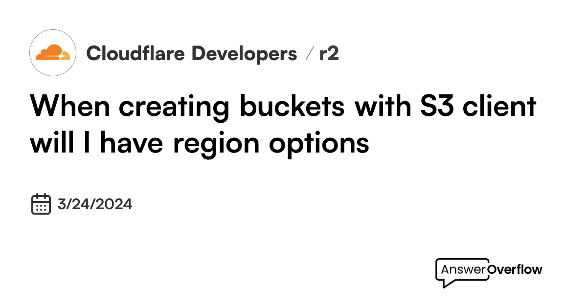 When creating buckets with S3 client, will I have region options? - Cloudflare Developers