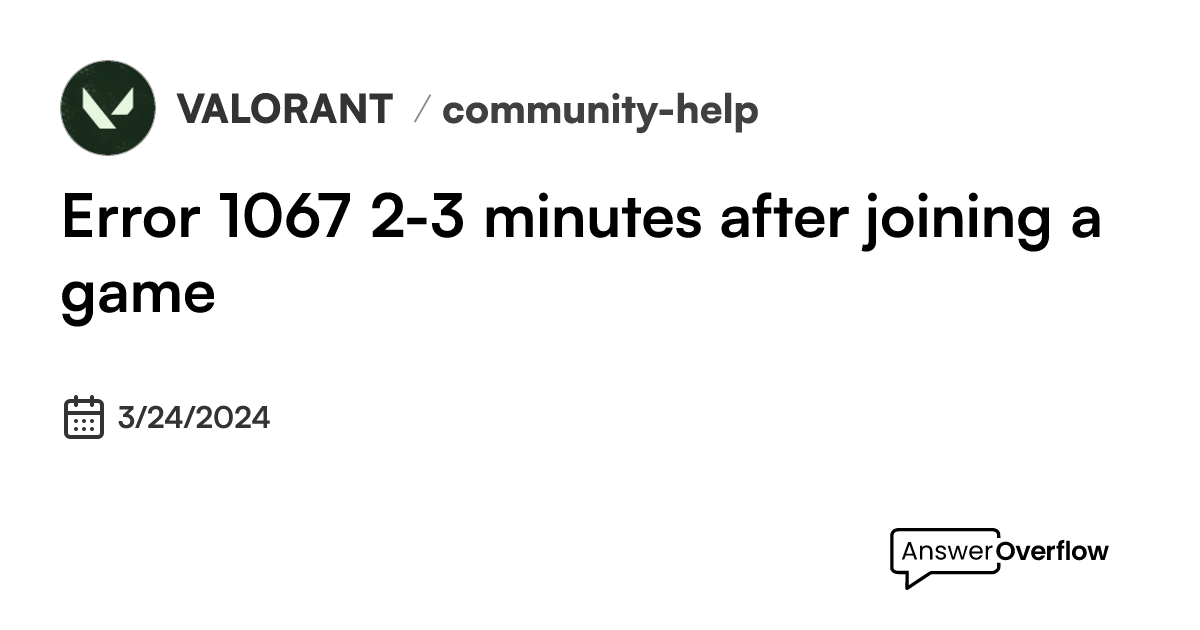 Error 1067 2-3 minutes after joining a game - VALORANT