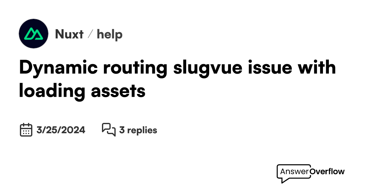 Dynamic Routing Slug Vue Issue With Loading Assets Nuxt