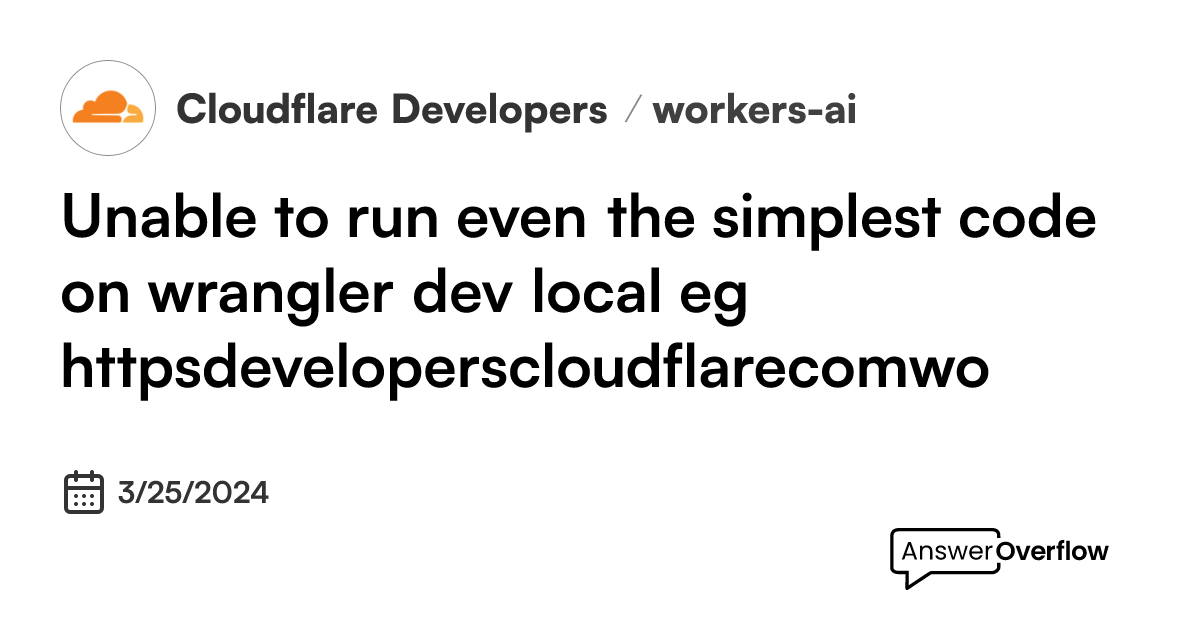 Unable to run even the simplest code on wrangler dev local (eg https://developers.cloudflare.com ...