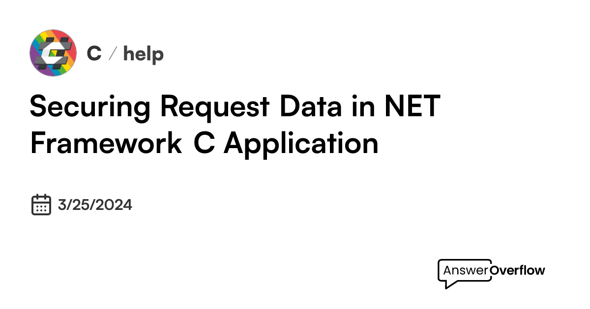 Securing Request Data in .NET Framework C# Application - C#