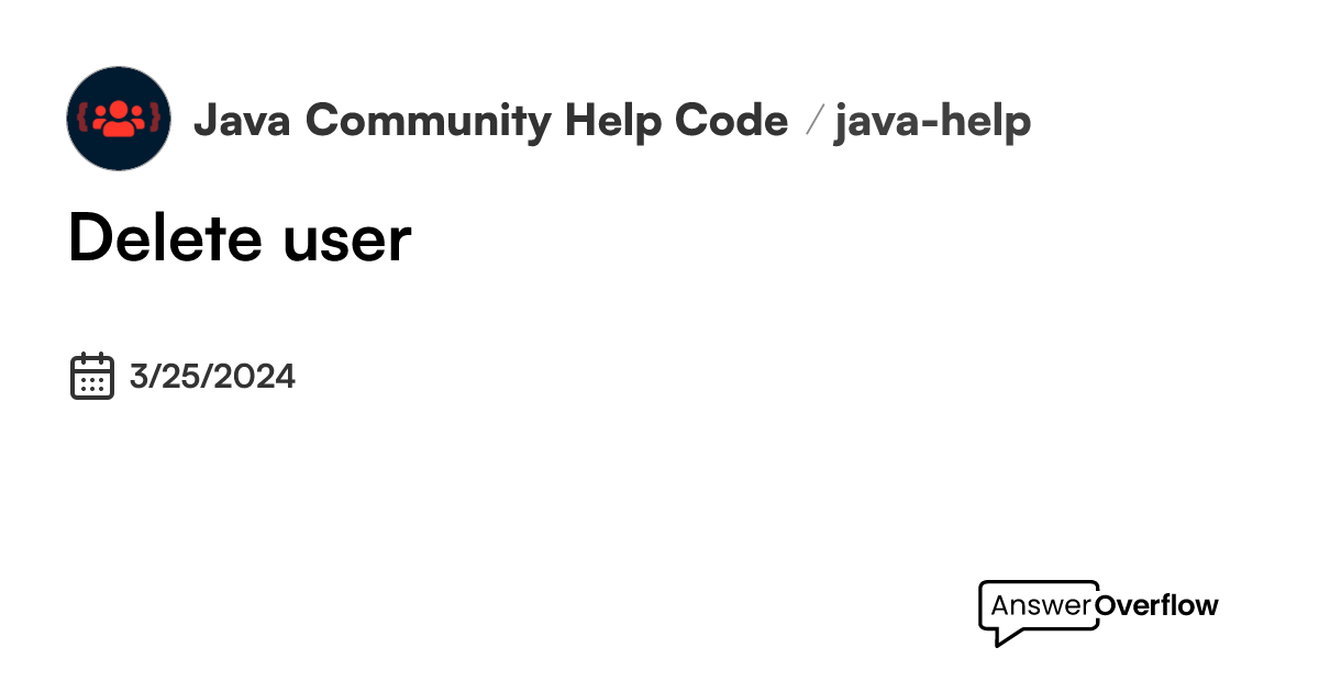 Delete user - Java Community | Help. Code. Learn.